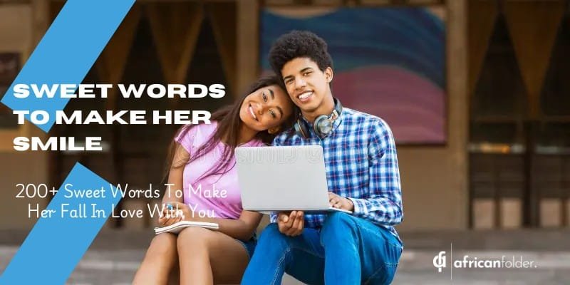 200+ Sweet Words To Make Her Fall In Love With You | African Folder