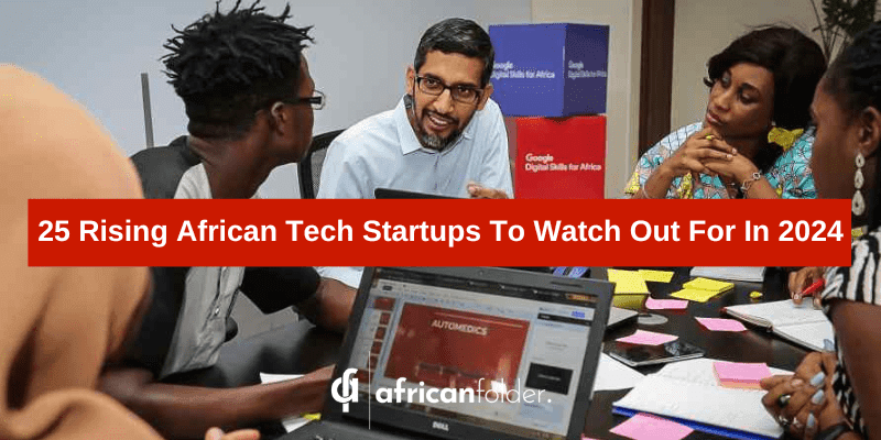 25 Rising African Tech Startups To Watch Out For In 2024 | African Folder 25 Rising African Tech Startups To Watch Out For In 2024 | African Folder