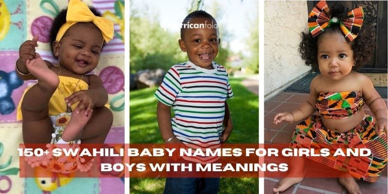 150+ Swahili Baby Names For Girls And Boys With Meanings | African Folder