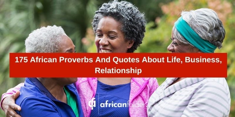 175 African Proverbs And Quotes With Meanings | African Folder